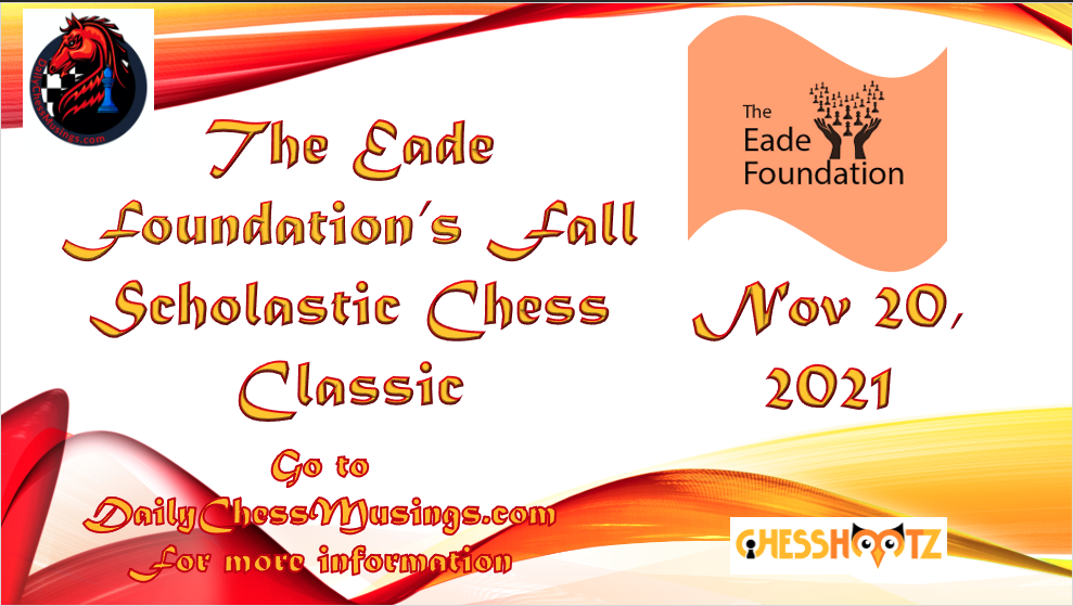 The Eade Foundation Fall Scholastic Chess Classic – Daily Chess Musings